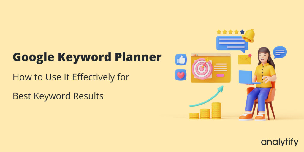 How To Use Google Keyword Planner Without Creating An Ad