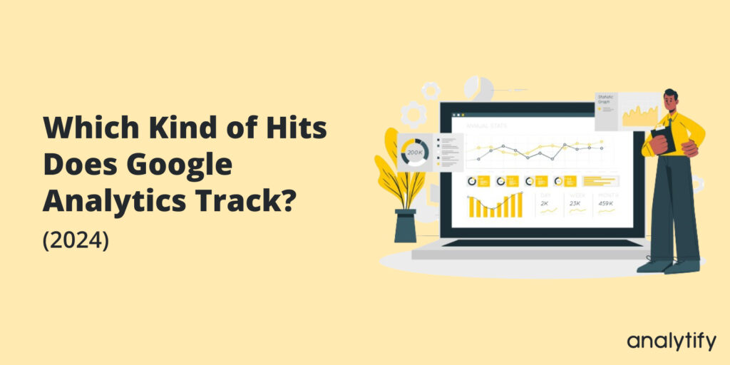Which Kind Of Hits Does Google Analytics Track? (2024)