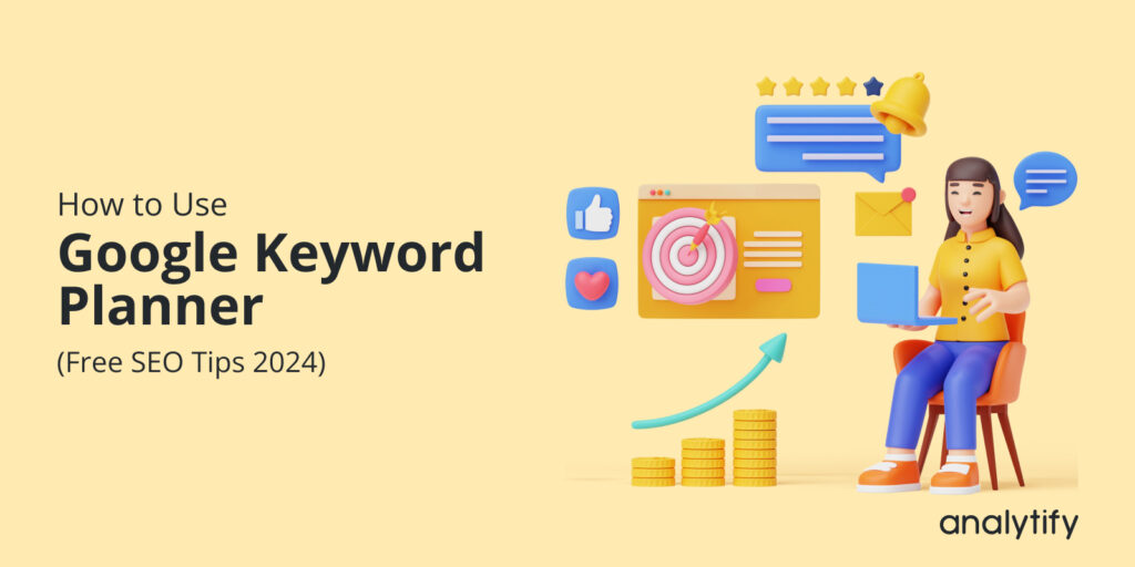 How To Use Google Keyword Planner Without Creating An Ad