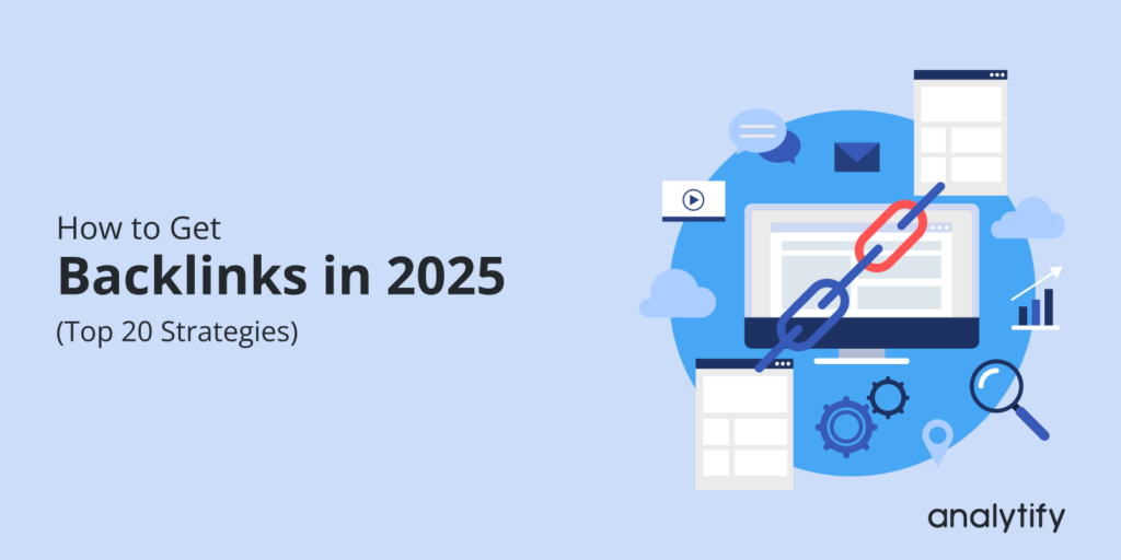How To Get Backlinks In 2025 (Top 20 Strategies)