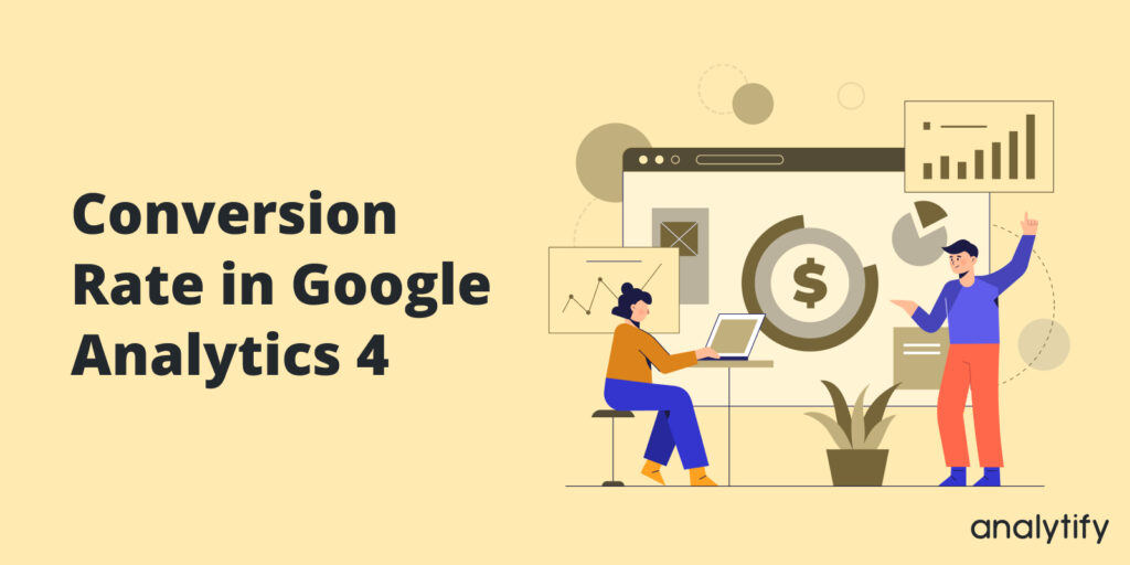 Google Analytics Conversion Rate (GA4) - Explained