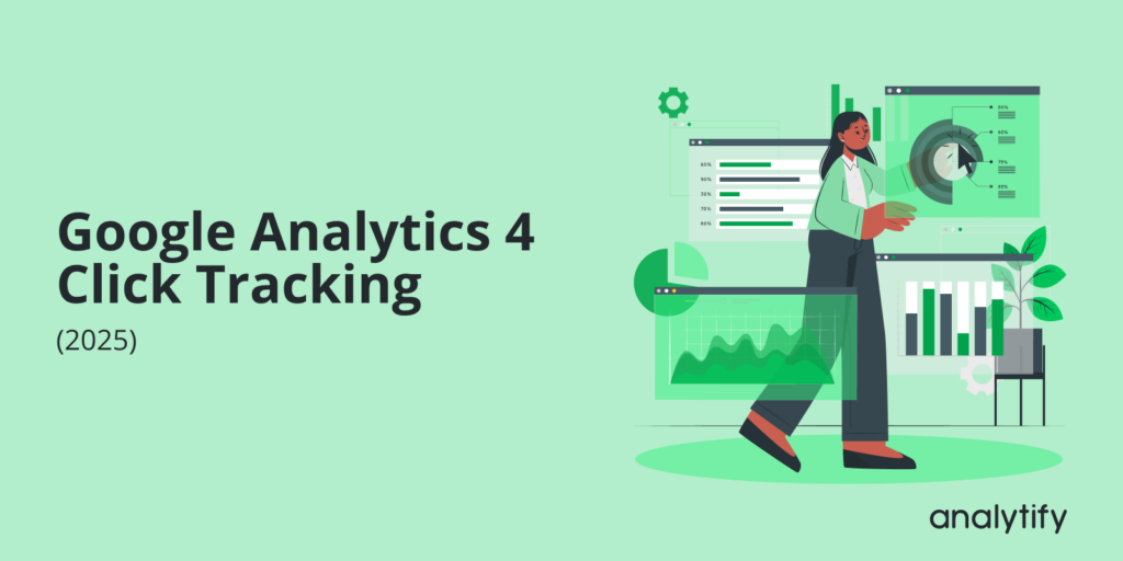 Google Analytics 4 Click Tracking: A Complete Guide (2025)
