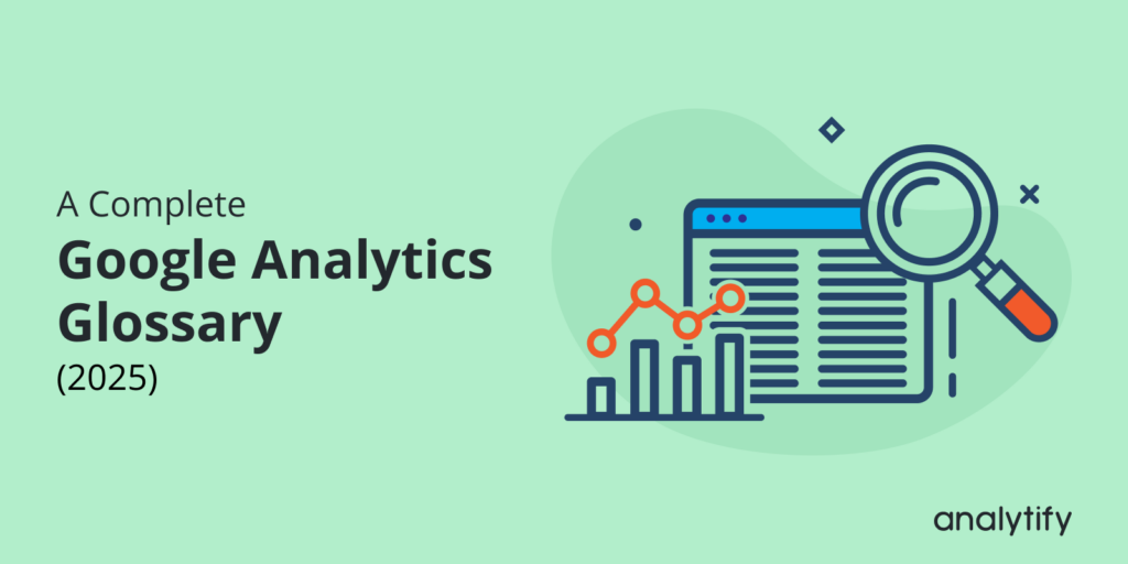 A Complete Google Analytics Glossary (2025) - Analytify A Complete Google Analytics Glossary (2025) - Analytify