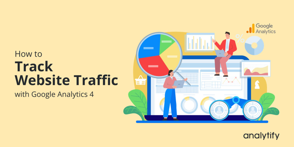 How To Track Website Traffic With Google Analytics 4