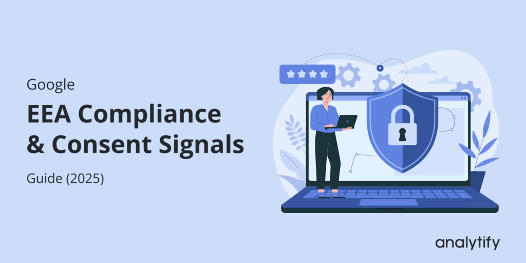 Google EEA Compliance & Consent Signals Guide (2025)