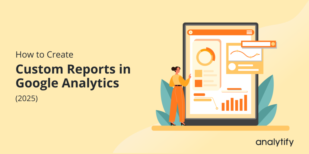 How To Create Custom Reports In Google Analytics 4