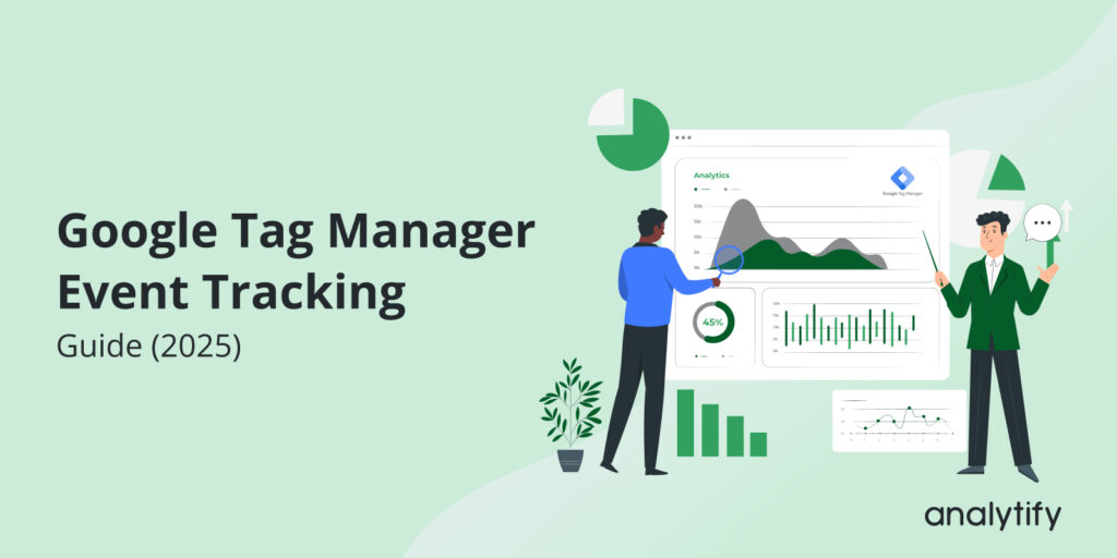 Google Tag Manager Event Tracking Guide (2025)