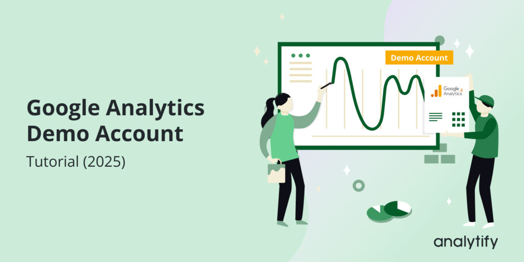 Google Analytics Demo Account: A Complete Tutorial (2025)