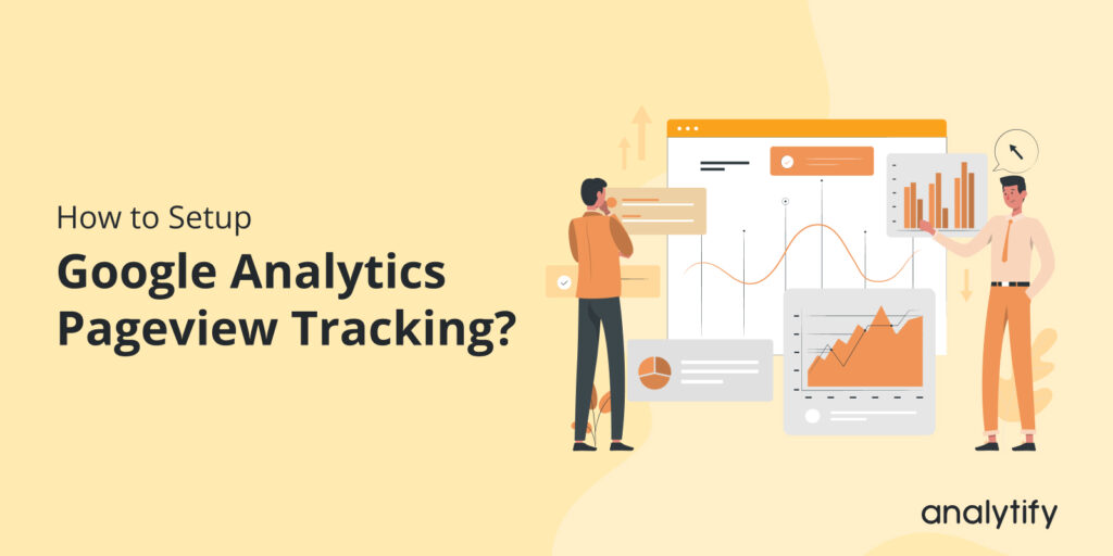 Google Analytics Pageview Tracking—Setup & Analysis Guide
