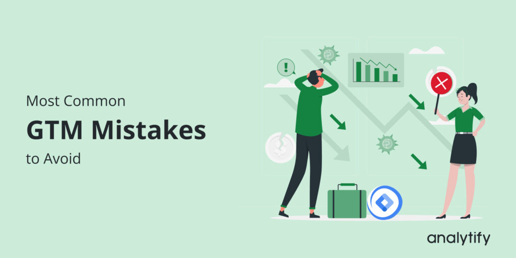 20+ Common Google Tag Manager Mistakes To Avoid (2026)