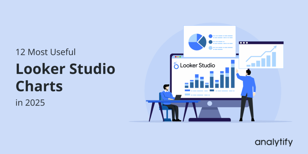 12 Most Useful Looker Studio Charts In 2025